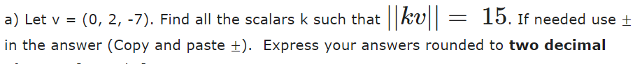 Solved a) Let v=(0,2,−7). Find all the scalars k such that | Chegg.com