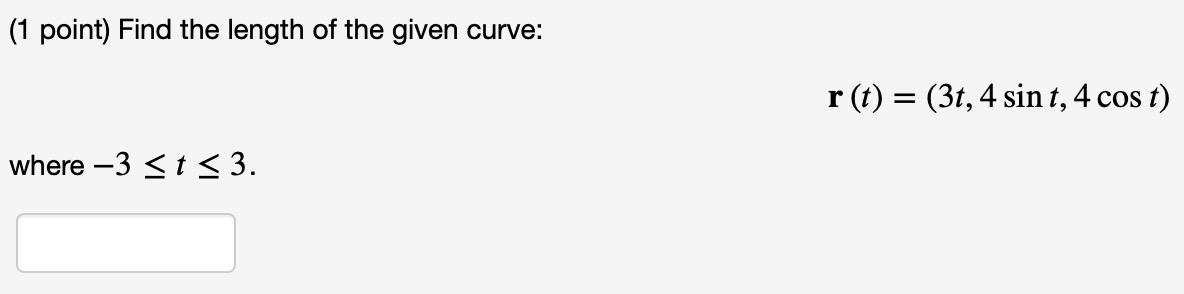 Solved (1 point) Find the length of the given curve: r(t) = | Chegg.com