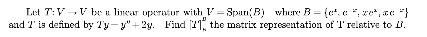 Solved Let T:V→V be a linear operator with V=Span(B) where | Chegg.com