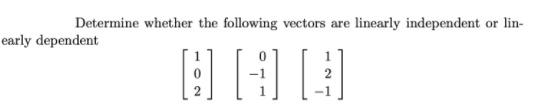 Solved Determine whether the following vectors are linearly | Chegg.com