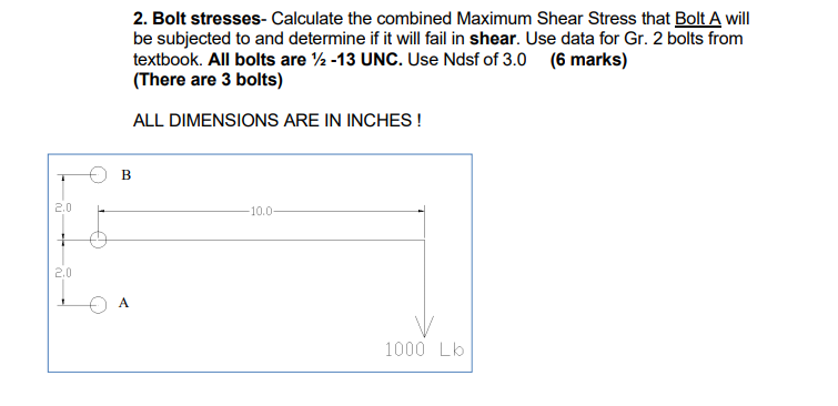 Solved 2. Bolt stresses- Calculate the combined Maximum | Chegg.com