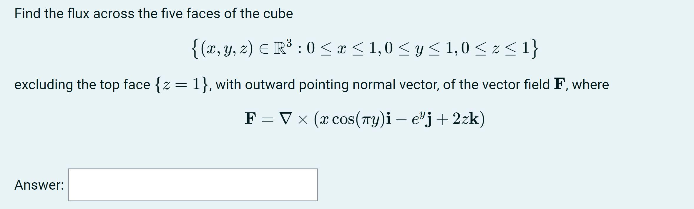 Solved Find the flux across the five faces of the cube | Chegg.com