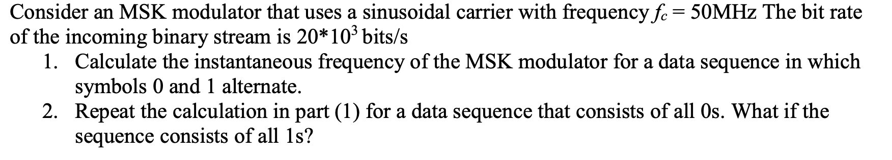 Consider an MSK modulator that uses a sinusoidal | Chegg.com