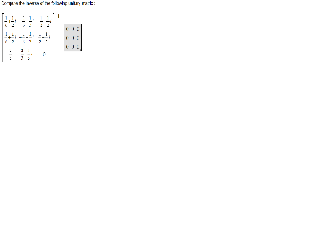 Solved Compute the inverse of the following unitary matrix : | Chegg.com