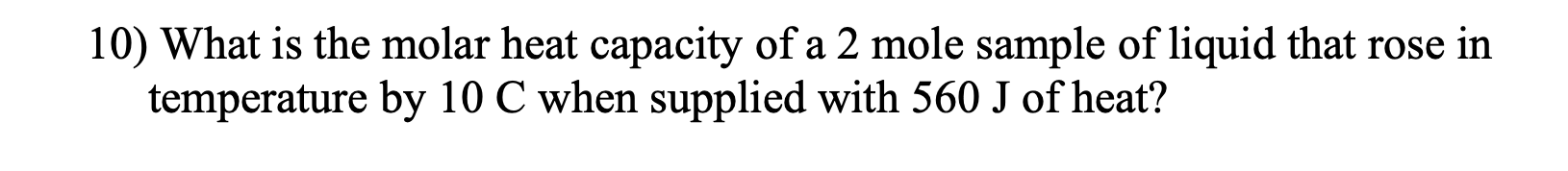 Solved 10) What is the molar heat capacity of a 2 mole | Chegg.com