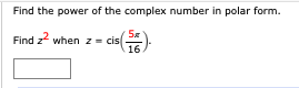 Solved Find the power of the complex number in polar form. | Chegg.com