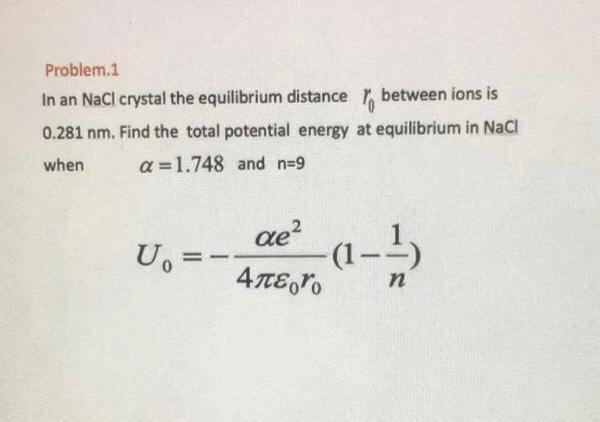 Solved Problem. 1 In an NaCl crystal the equilibrium | Chegg.com