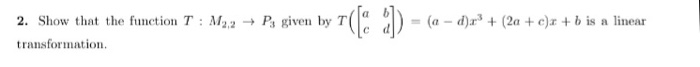Solved 2. Show that the function T : M2 2-A given by Tde 3D | Chegg.com