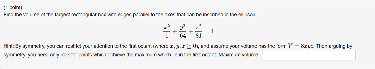 Solved (1 ﻿point)Find the volume of the largest rectangular | Chegg.com