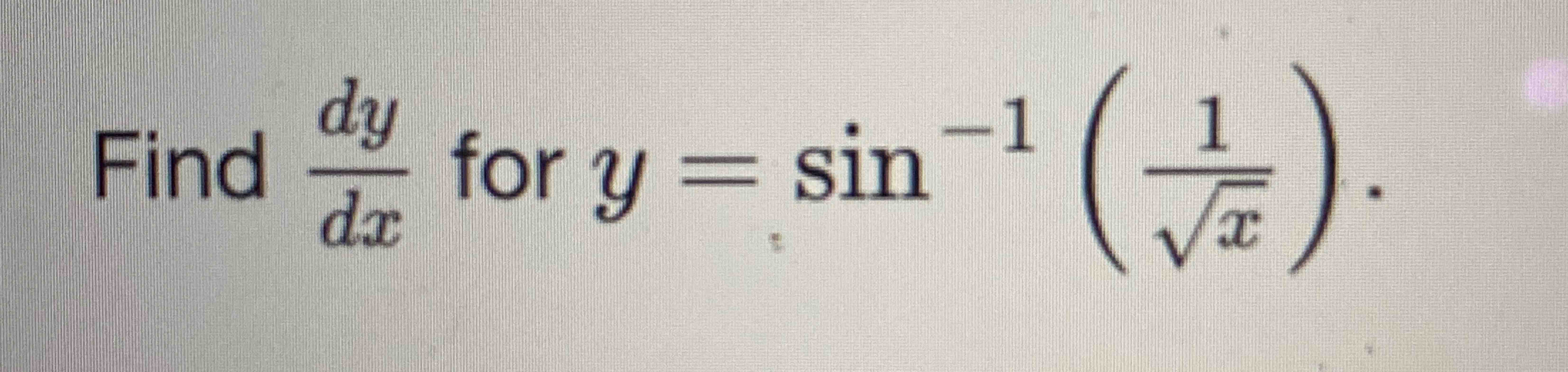 Solved Find dydx ﻿for y=sin-1(1x2) | Chegg.com