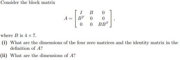 Solved Consider the block matrix 1 B 0 BT 0 0 0 0 BBT where | Chegg.com