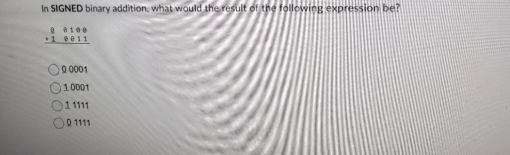 Solved In SIGNED binary addition, what would the result of | Chegg.com