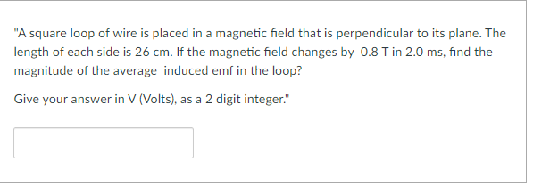 Solved "A square loop of wire is placed in a magnetic field | Chegg.com