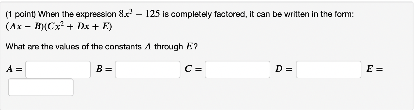 Solved - · 125 is completely factored, it can be written in | Chegg.com