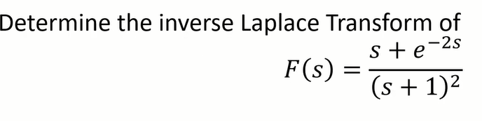 Solved Determine the inverse Laplace Transform of Ste-2s | Chegg.com