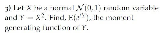 Solved 3) Let X be a normal N(0,1) random variable and Y=X2. | Chegg.com