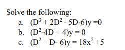 Solved Solve The Following: A. (d3+2d2-5d-6)y=0 B.