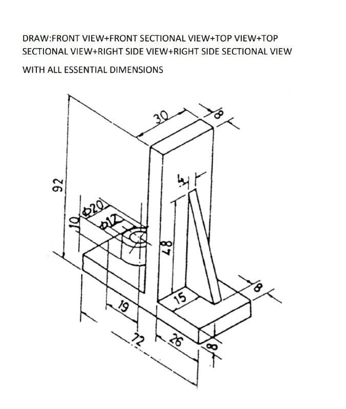 Solved DRAW:FRONT VIEW+FRONT SECTIONAL VIEW+TOP VIEW+TOP | Chegg.com