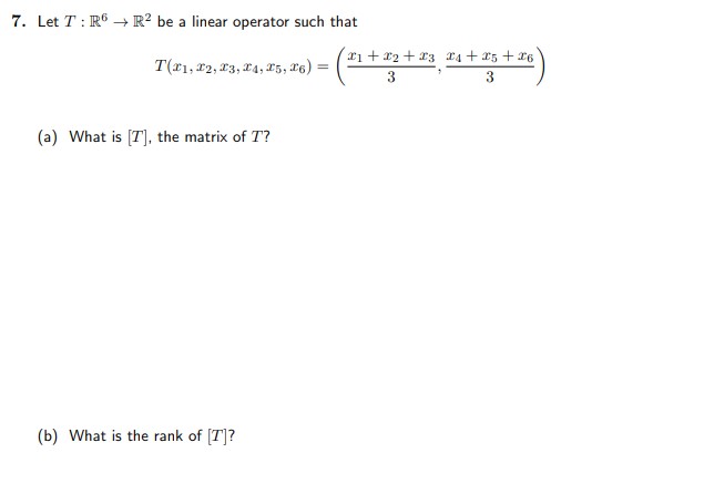 Solved 7. Let T:R6→R2 be a linear operator such that | Chegg.com