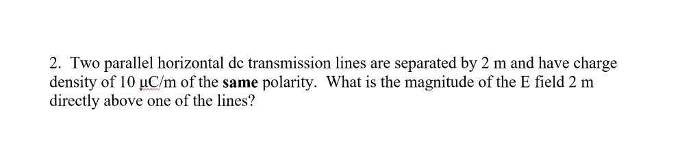 Solved 2. Two parallel horizontal de transmission lines are | Chegg.com