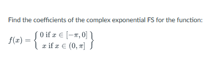 Solved Find the coefficients of the complex exponential FS | Chegg.com