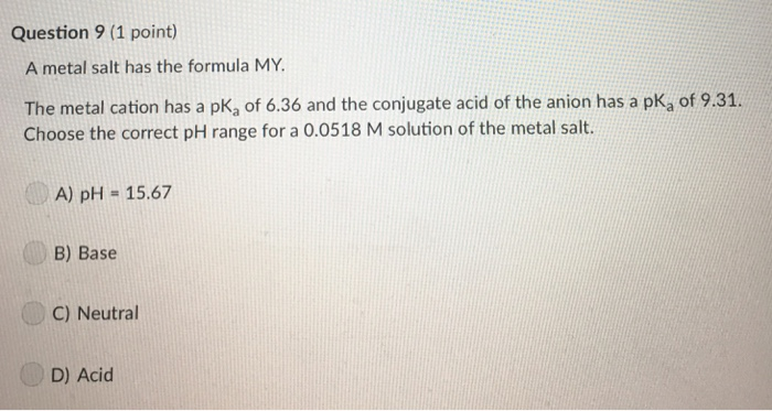 Solved Question 9 (1 point) A metal salt has the formula MY | Chegg.com