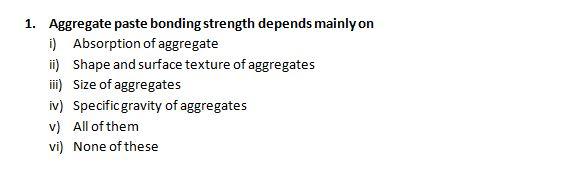 Solved 1. Aggregate paste bonding strength depends mainly on | Chegg.com
