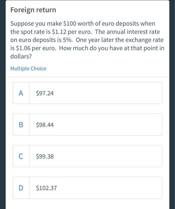 Solved Foreign return Suppose you make $100 worth of euro | Chegg.com