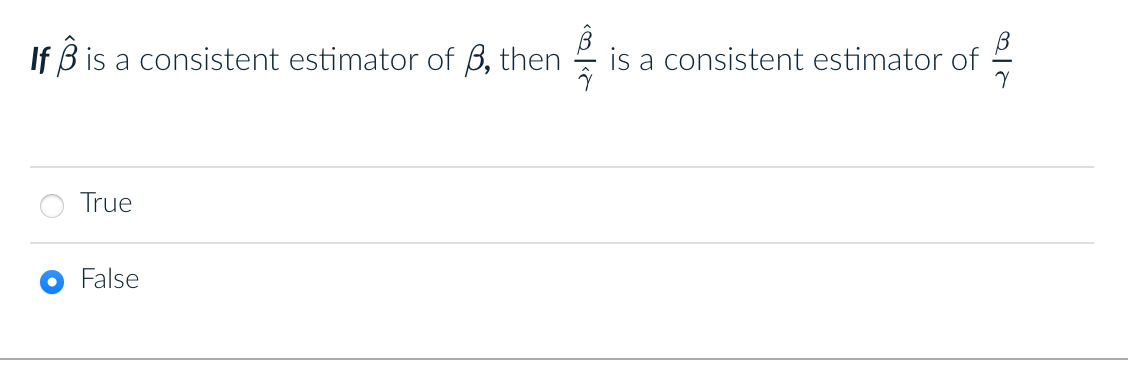 Solved 1. If β ^is a consistent estimator of β, then β^/r | Chegg.com