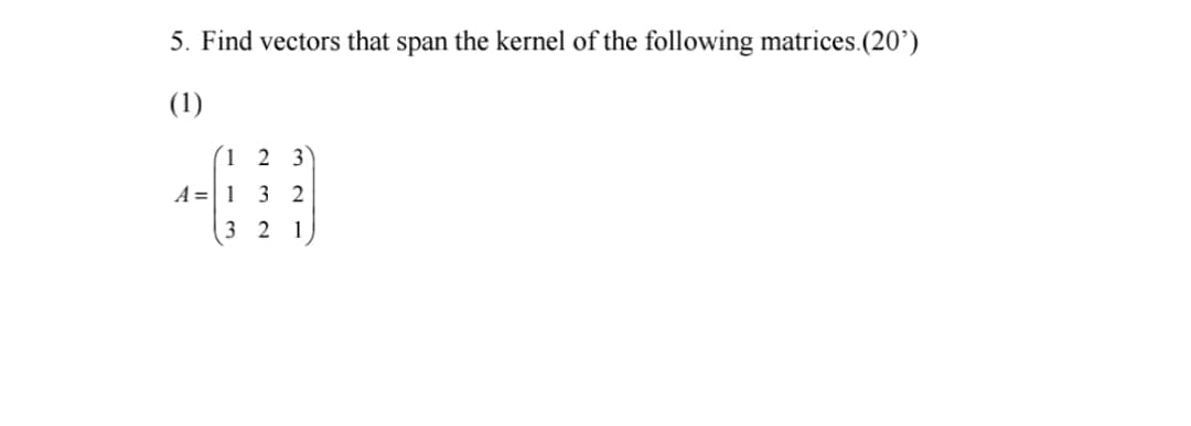 Solved 5. Find vectors that span the kernel of the following | Chegg.com