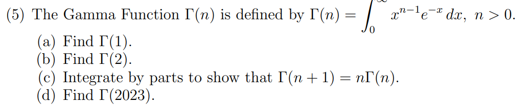 Solved (5) The Gamma Function Γ(n) is defined by | Chegg.com