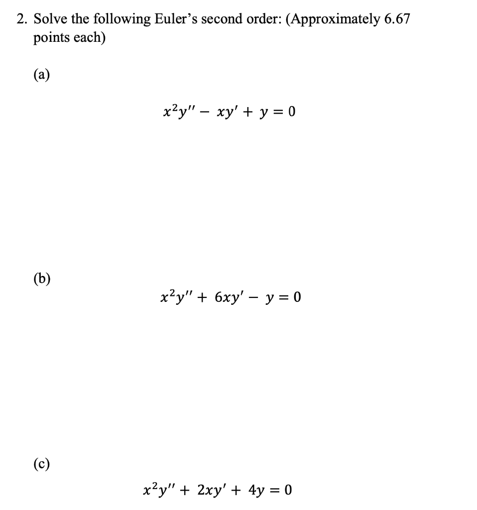 Solved 2. Solve the following Euler's second order: | Chegg.com Solved 2. Solve the following Euler's second order: | Chegg.com