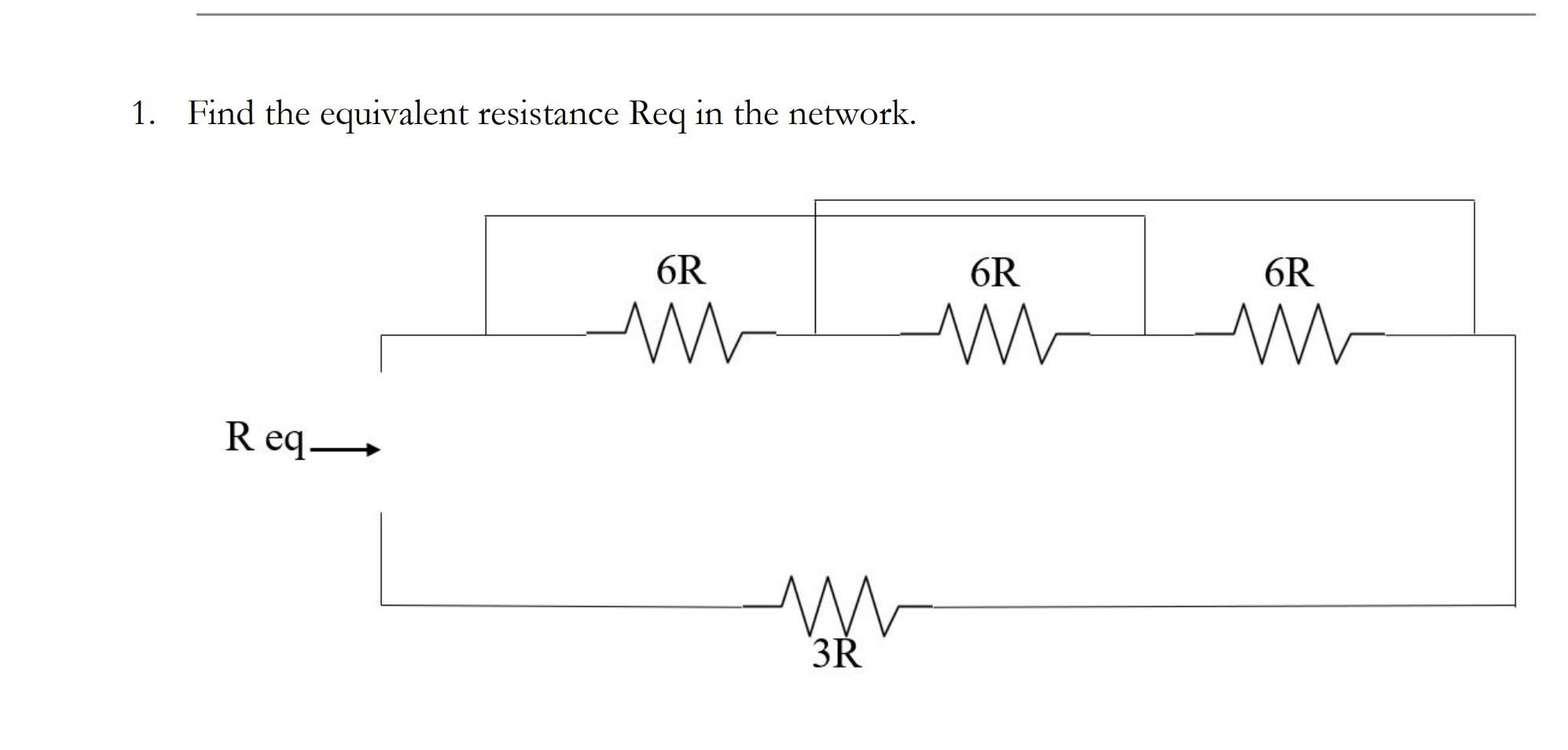 Solved 1. Find the equivalent resistance Req in the network. | Chegg.com