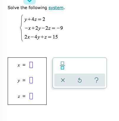 Solved Solve the following system. y+4z=2 -x+2y-2z=-9 2x - | Chegg.com