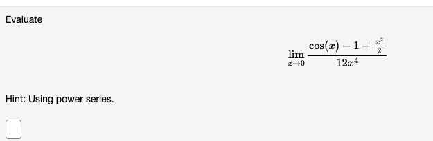 Solved Evaluate cos(x) - 1+ lim 1224 z > Hint: Using power | Chegg.com