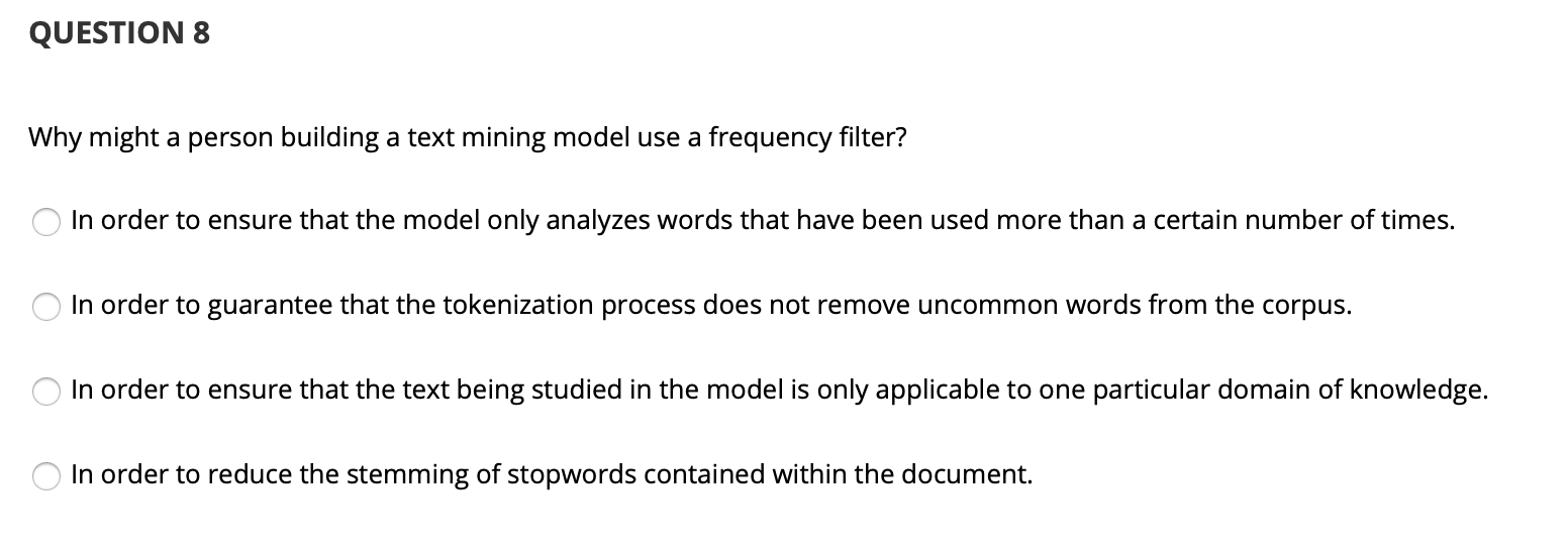 Solved QUESTION 8 Why might a person building a text mining | Chegg.com