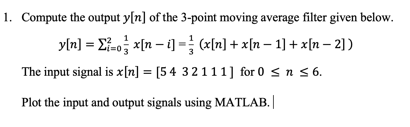 Solved 1. Compute the output y[n] of the 3-point moving | Chegg.com