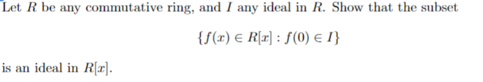 Solved Let R be any commutative ring, and I any ideal in R. | Chegg.com
