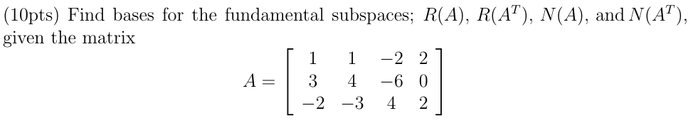 Solved (10pts) Find bases for the fundamental subspaces; | Chegg.com