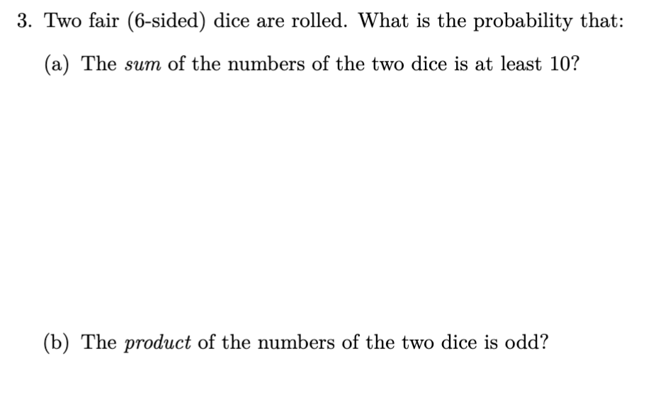 Solved 3. Two fair (6-sided) dice are rolled. What is the | Chegg.com