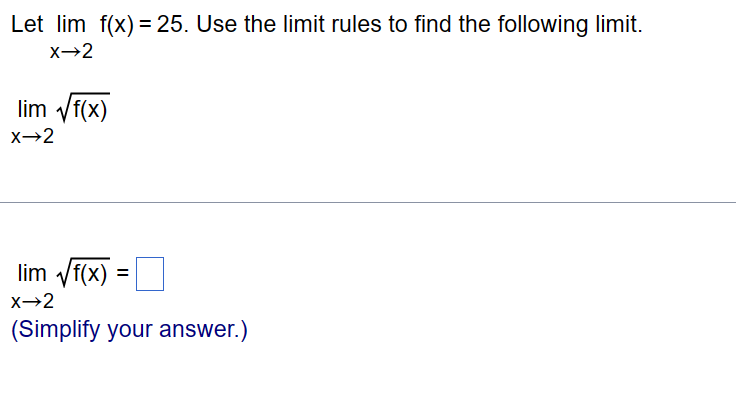 Solved Let limx→2f(x)=25. ﻿Use the limit rules to find the | Chegg.com