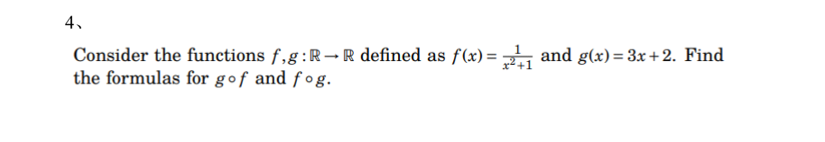 Solved 4 Consider the functions f,g:R-R defined as f(x) = | Chegg.com