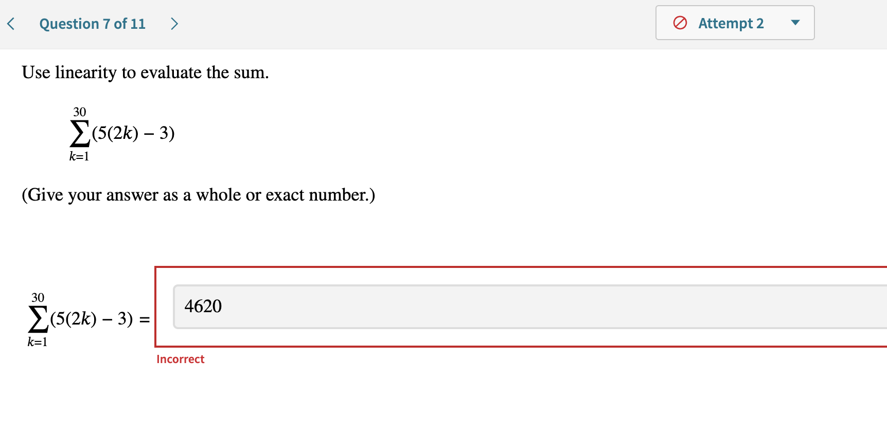 Solved Use linearity to evaluate the sum. ∑k=130(5(2k)−3) | Chegg.com