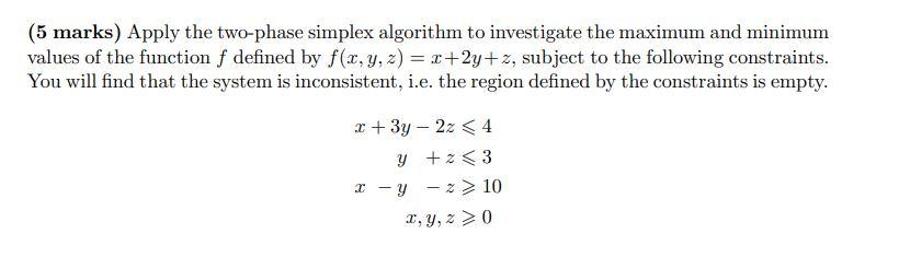 Solved (5 marks) Apply the two-phase simplex algorithm to | Chegg.com