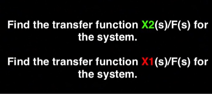 Solved Find the transfer function X2(s)/F(s) for the | Chegg.com