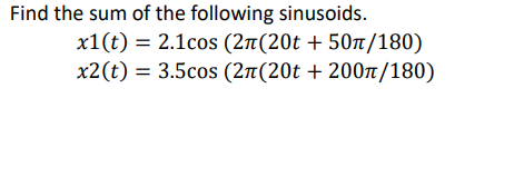 Solved Find the sum of the following sinusoids. | Chegg.com