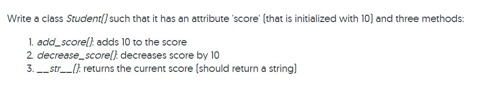 Solved Write a class Student) such that it has an attribute | Chegg.com