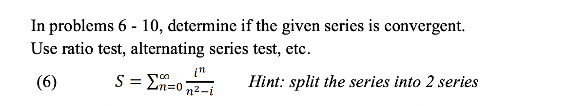 Solved In problems 6 - 10, determine if the given series is | Chegg.com