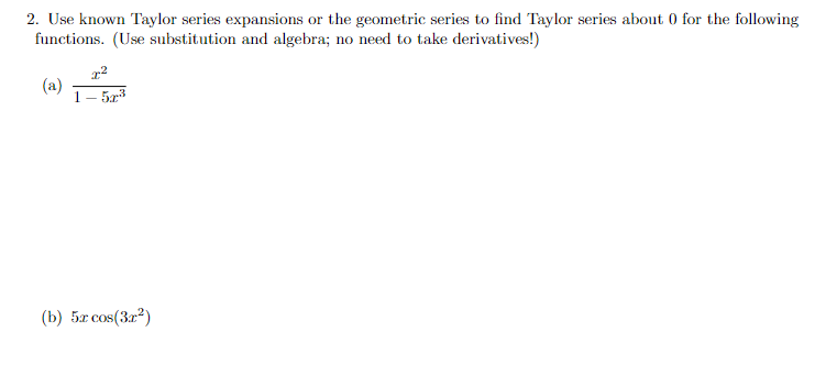 Solved 2. Use known Taylor series expansions or the | Chegg.com