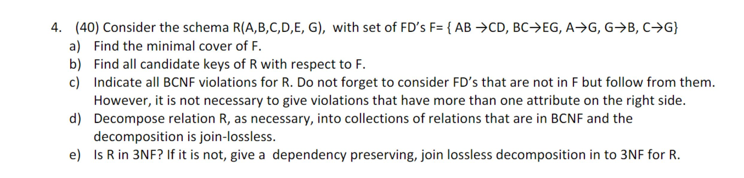 Solved 4. (40) Consider the schema R(A,B,C,D,E, G), with set | Chegg.com